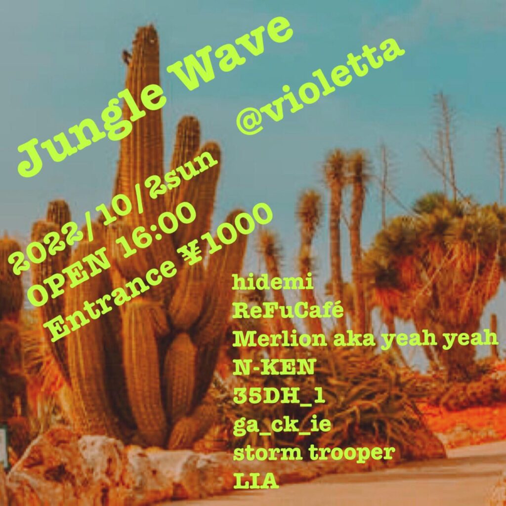 2022/10/2(Sun)- Jungle Wave | Violetta shibuya | ヴィオレッタ渋谷